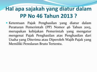 PP NO. 46 TAHUN 2013 TENTANG PPh ATAS PENGHASILAN DARI USAHA WAJIB ...