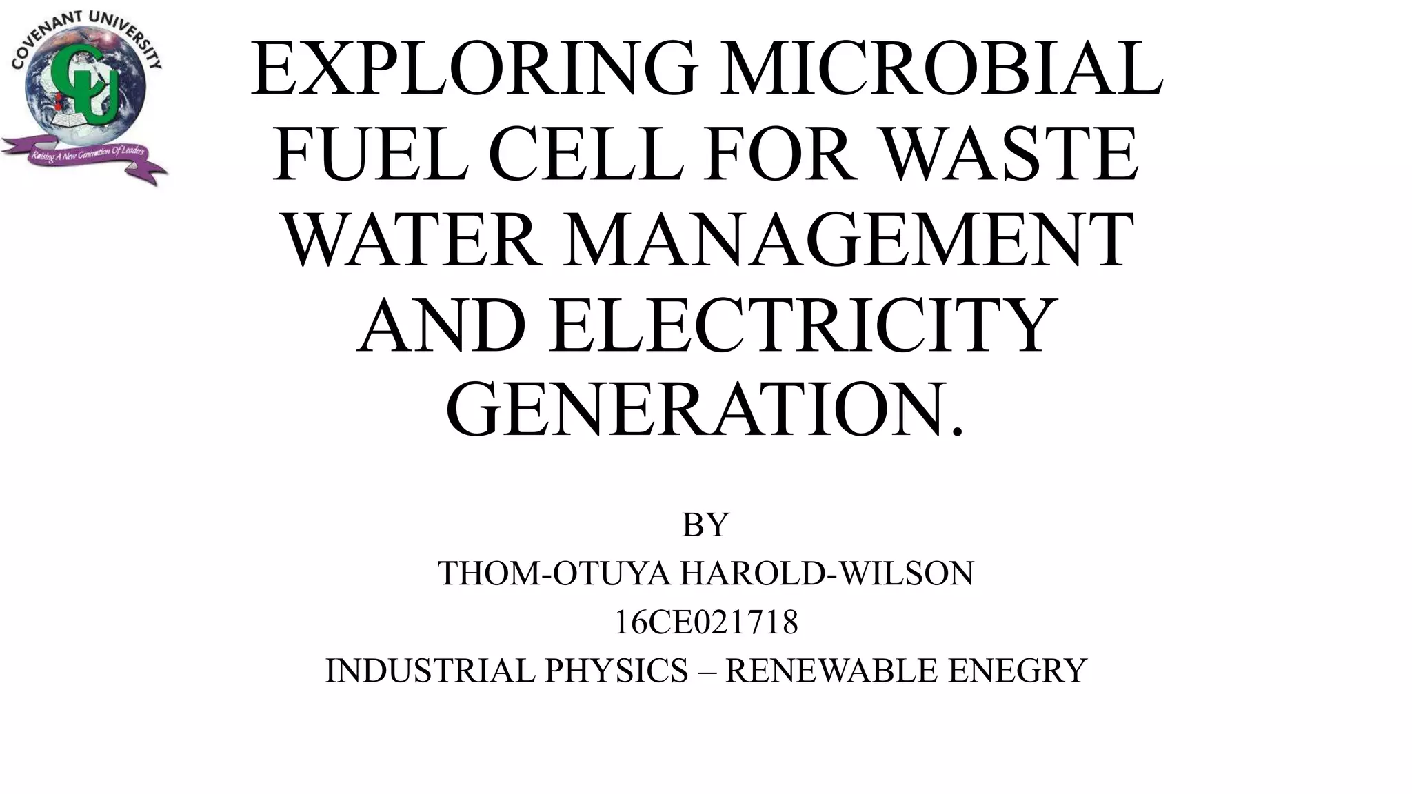 Exploring Microbial fuel cell for waste water management and ...