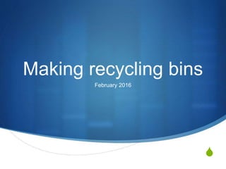 Presentation 'making recycling bins' | PPTX