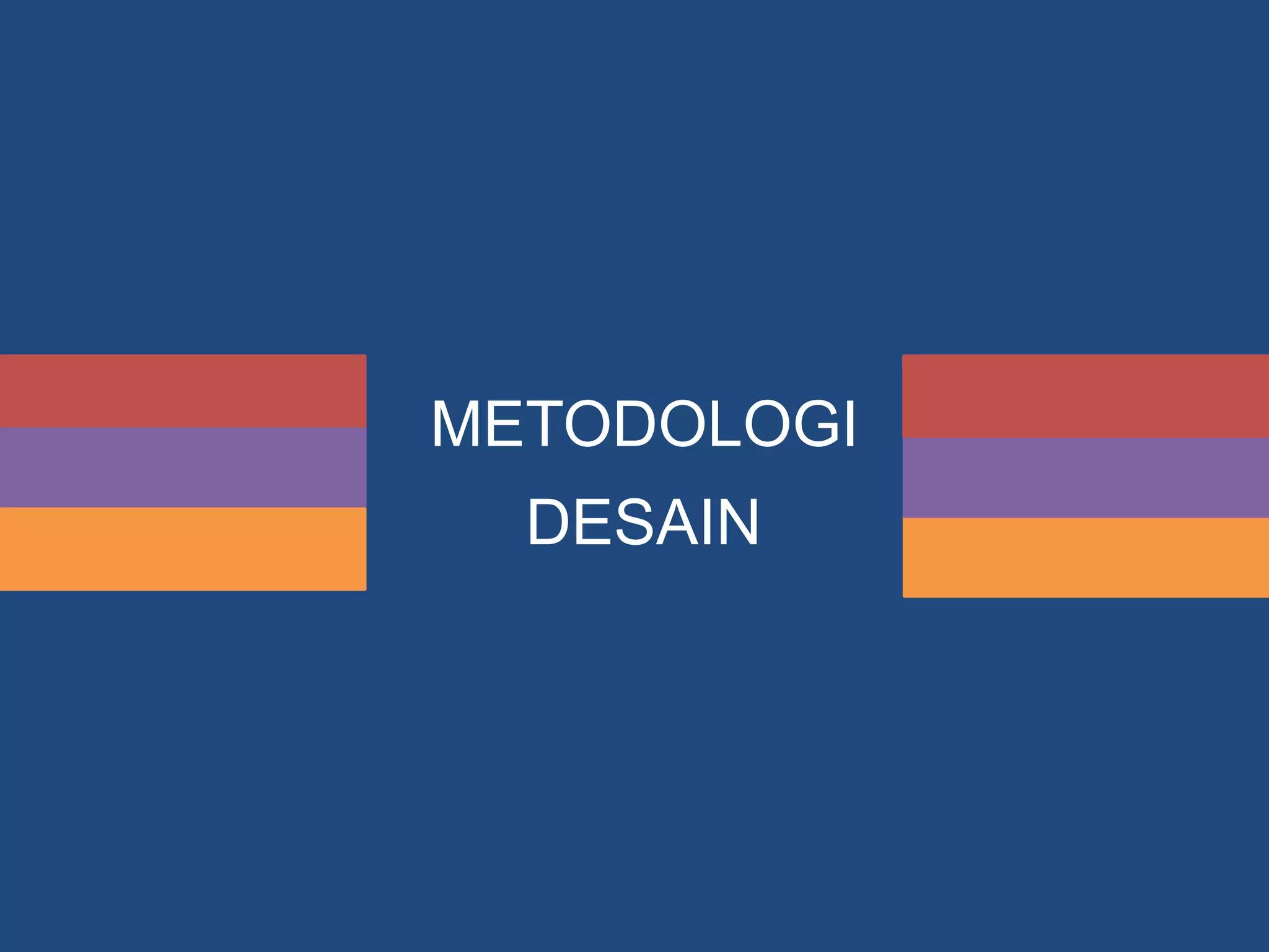 METODOLOGI DESAIN | PPTX