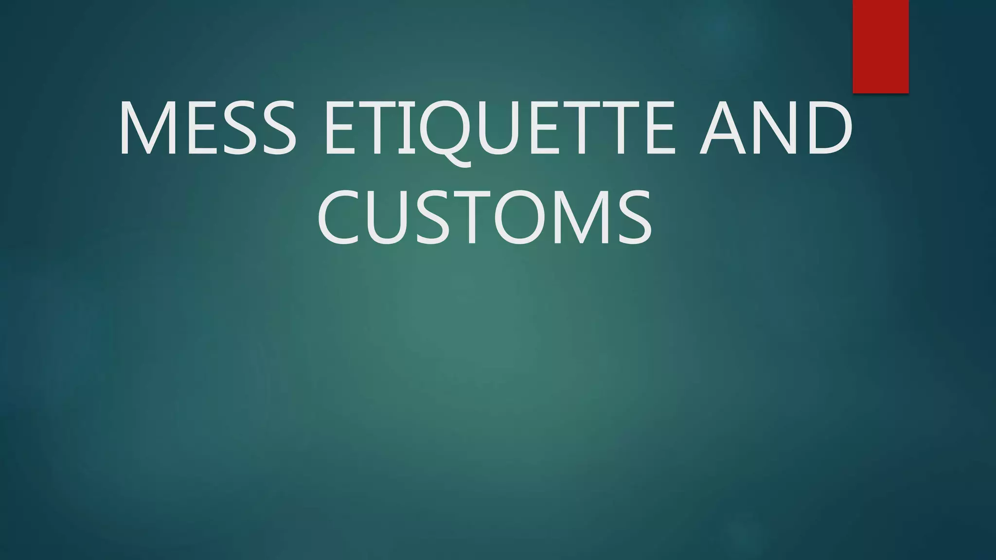 Mess etiquette and customs | PPTX