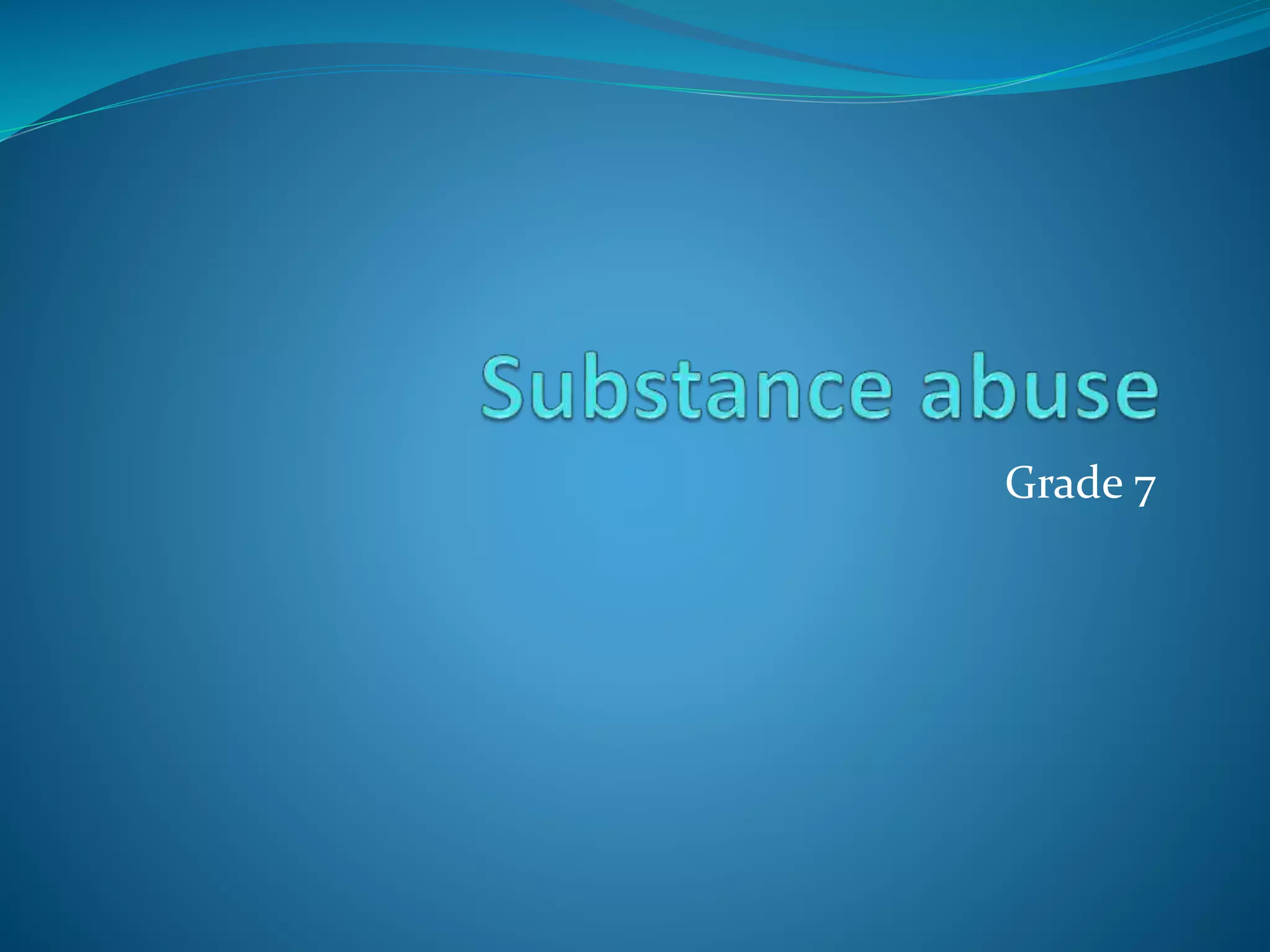 substance abuse presentation grade 7-8 | PPTX