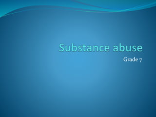 substance abuse presentation grade 7-8 | PPTX