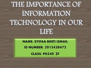 THE IMPORTANCE OF INFORMATION TECHNOLOGY IN OUR LIFE | PPTX
