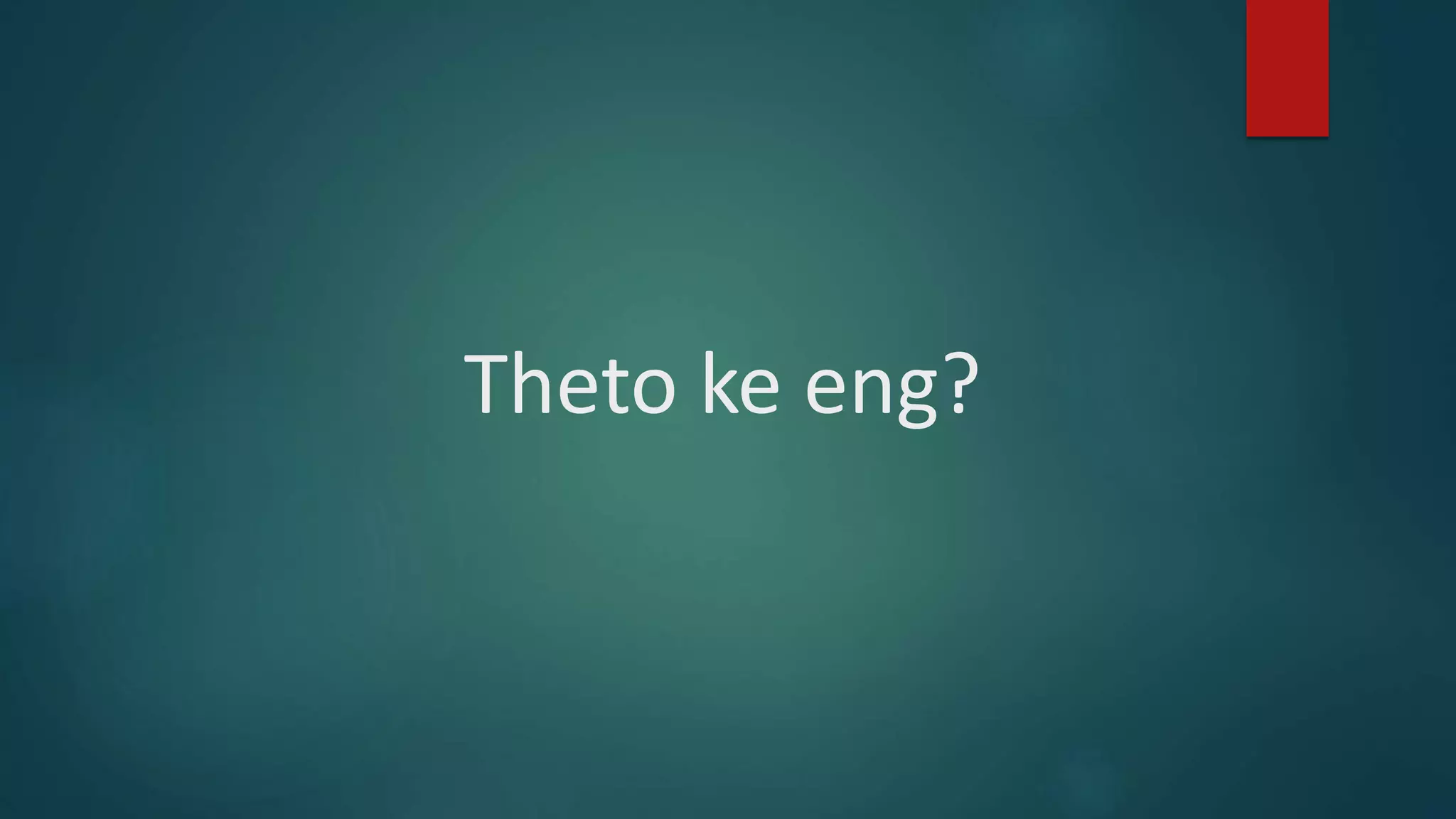 Tshekatsheko ya Theto "Mphakišetše" | PPTX