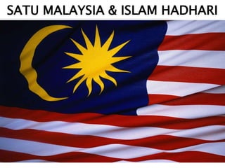 MPU Islam Hadhari & Satu Malaysia | PPT