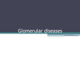 nephro glomerular diseases | PPT