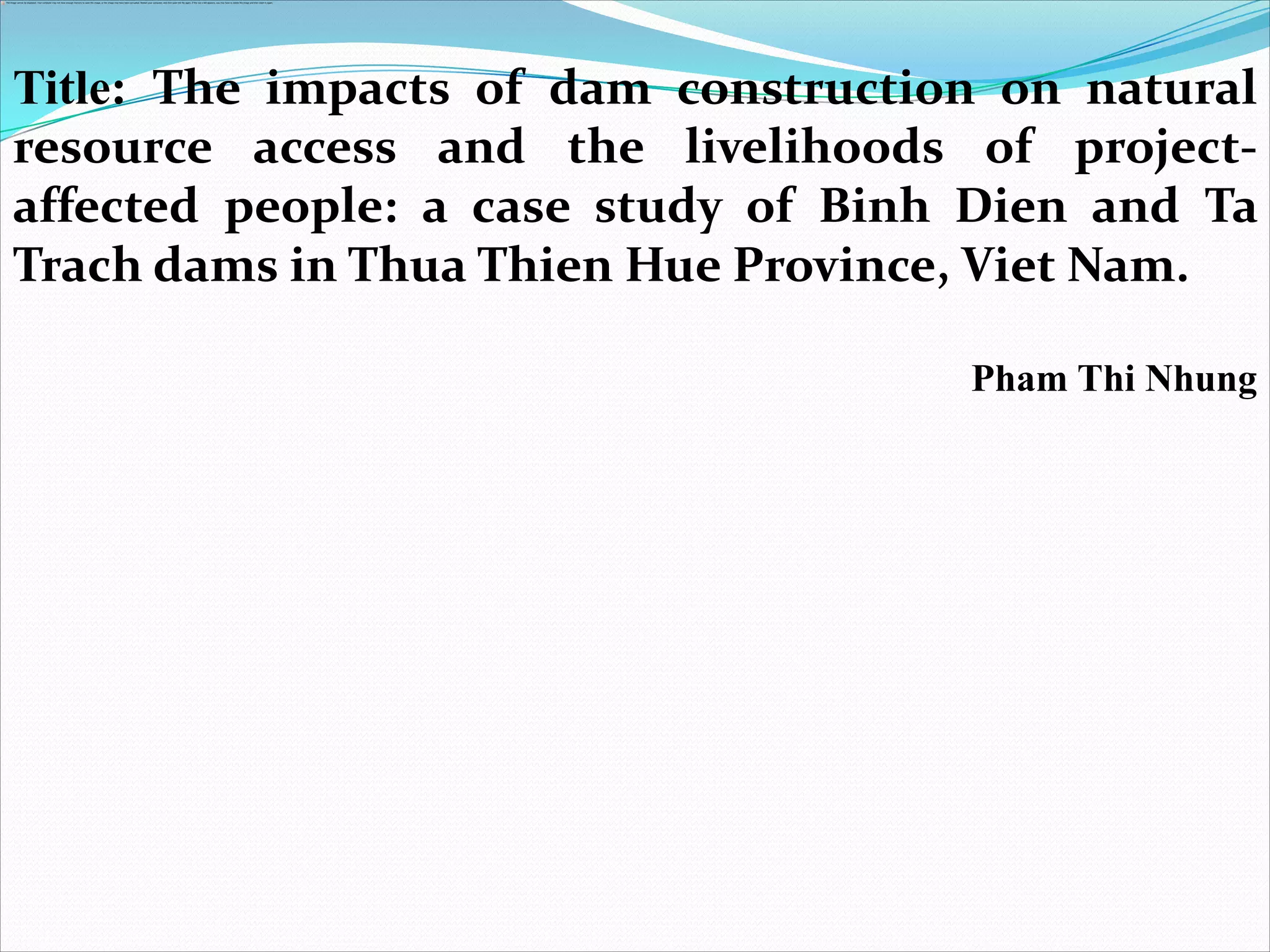The Impacts of Dam Construction on Natural Resource Access and the ...