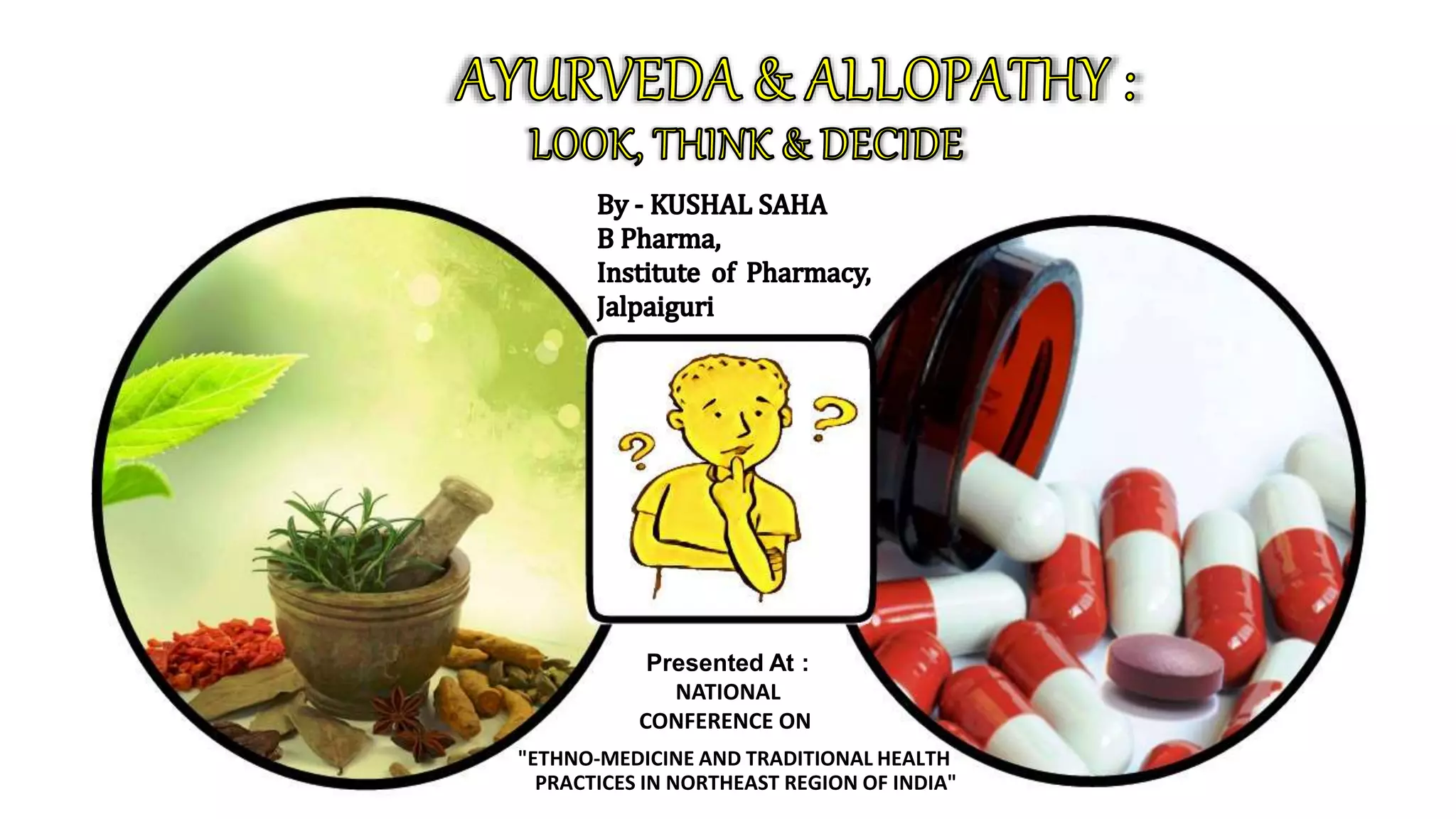 Ayurveda vs Allopathy : Look, Think & Decide | PPTX