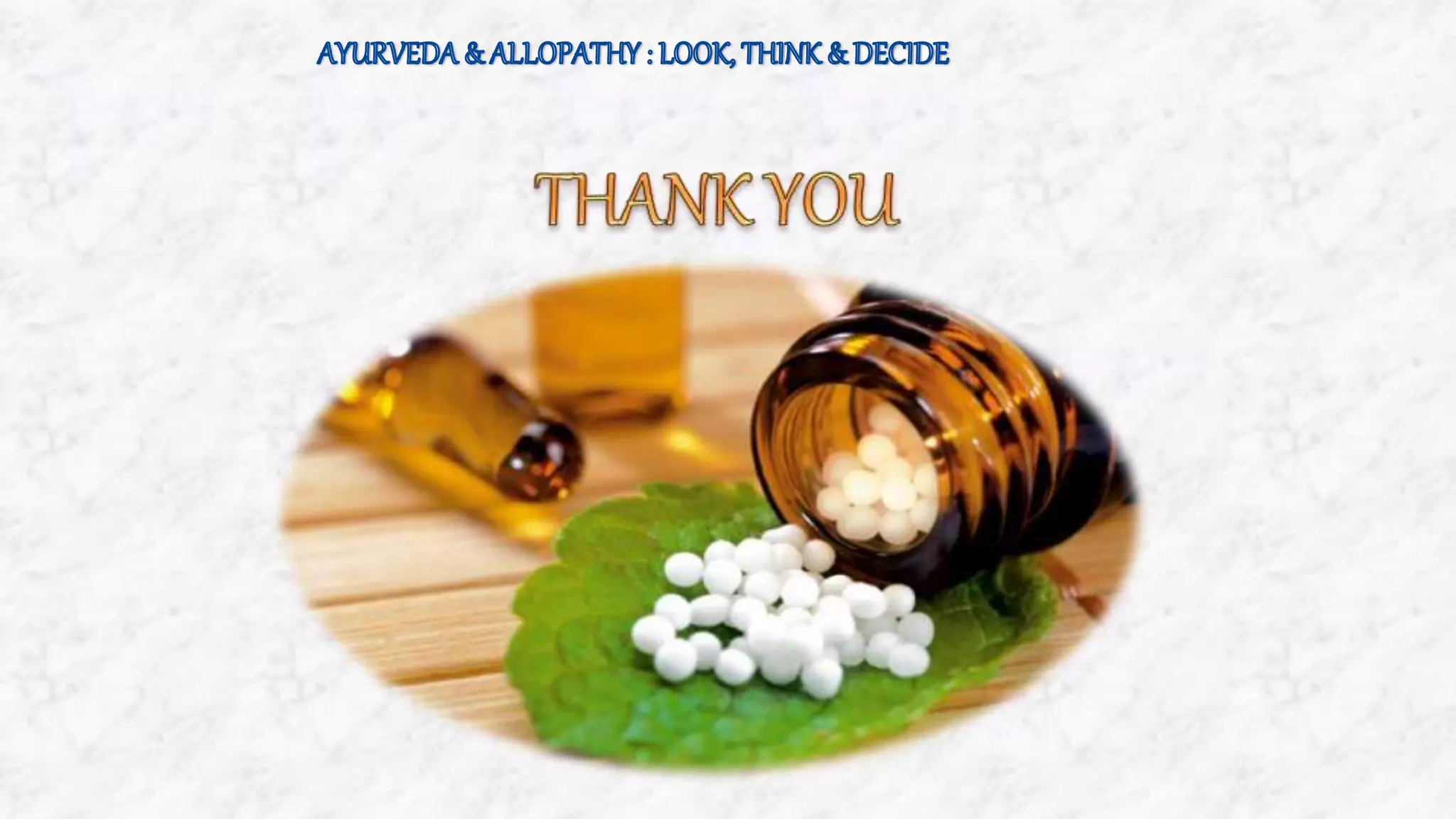Ayurveda vs Allopathy : Look, Think & Decide | PPTX