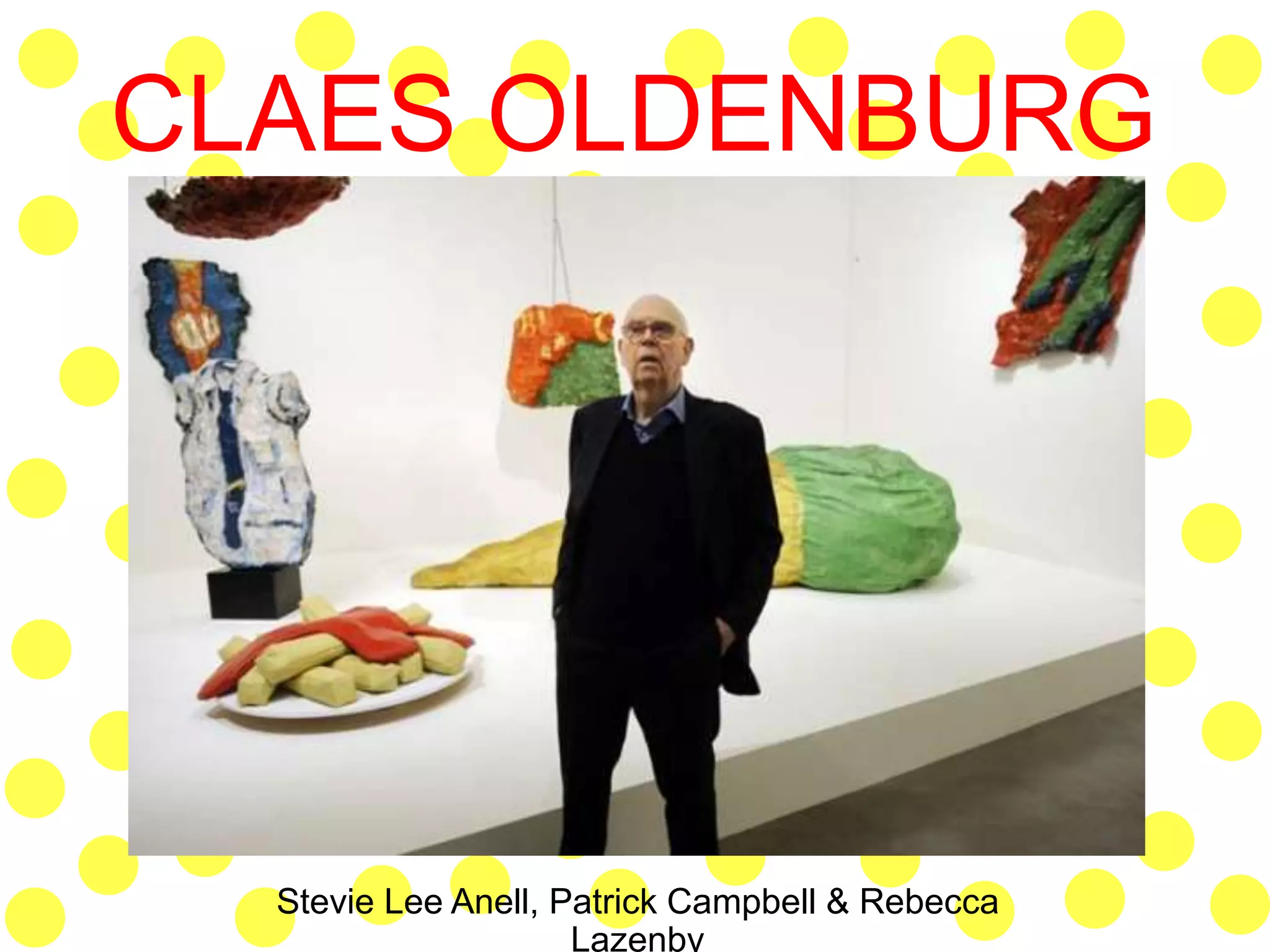 CLAES OLDENBURG DES 104 PRESENTATION | PPT