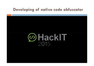 Developing of native code obfuscator - Евгений Кулик | PPT