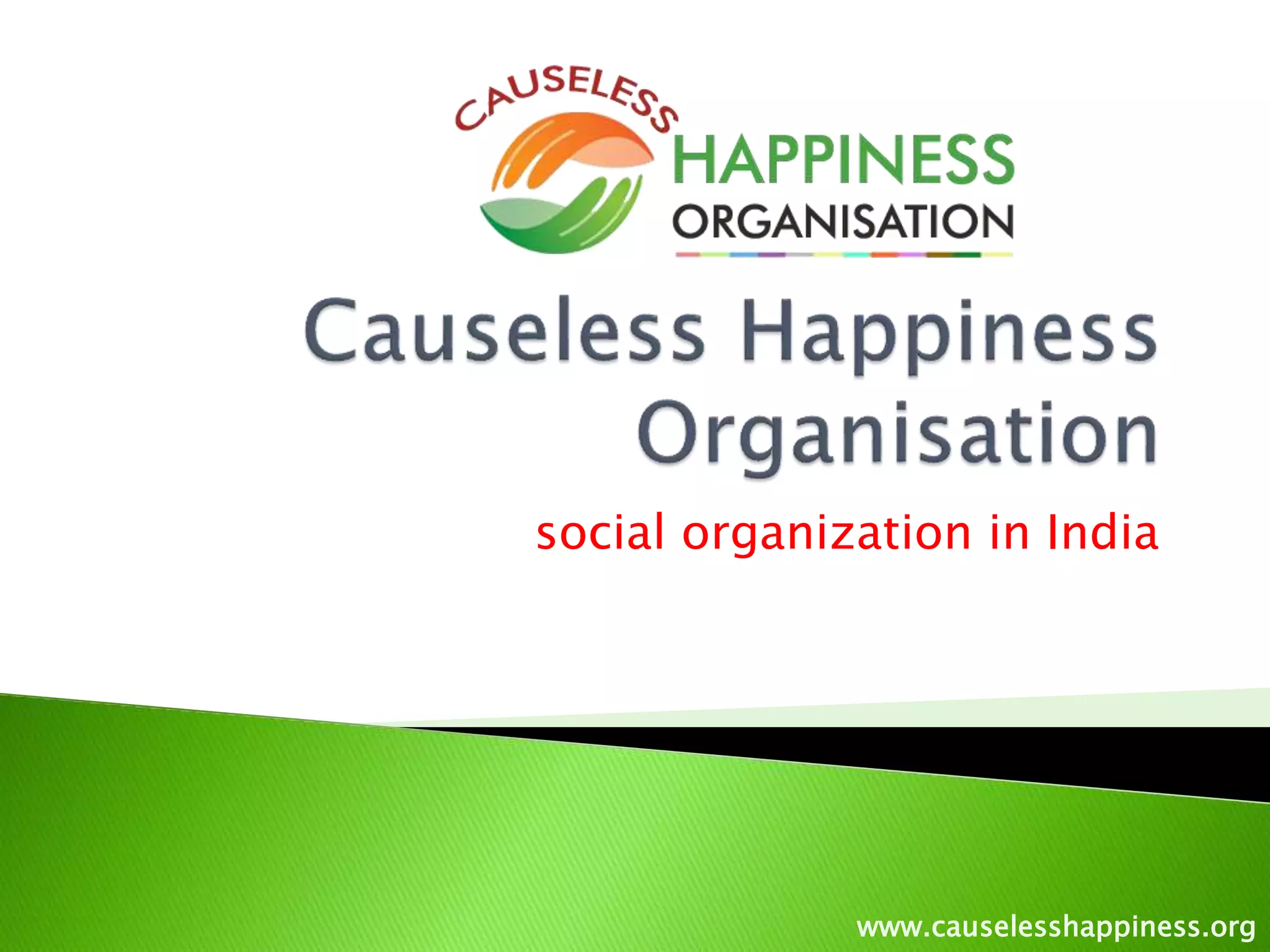 Presentation of causeless happiness organisation | PPTX