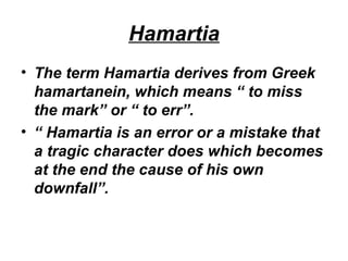 Six parts of Tragedy Charecter , Tragic hero and Hamartia | PPT