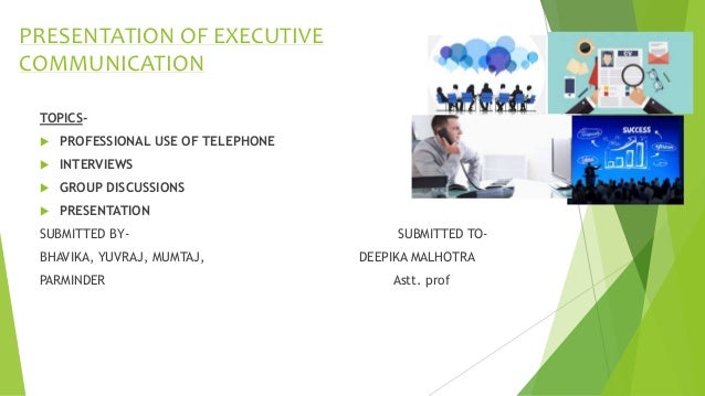 Presentation of executive communication