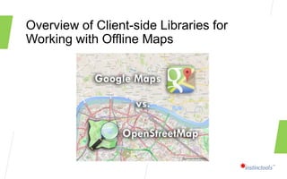 Offline maps for mobile developers (Android/iOS) | PPT