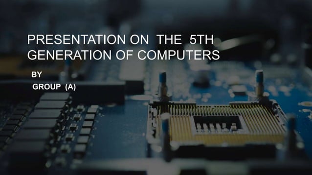 5th Generation Of Computers Pptx