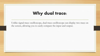 DUAL TRACE OSCILLOSCOPE | PPTX