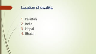 Siwalik hills and their formation | PPTX