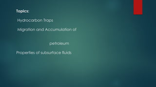 Hydrocarbon traps, migration and accumulation of petroleum | PPTX