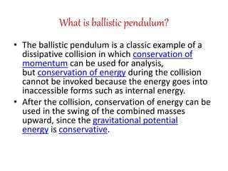 study of conservation of momentum and energy by ballistic pendulum. | PPT