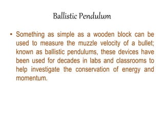 study of conservation of momentum and energy by ballistic pendulum. | PPT