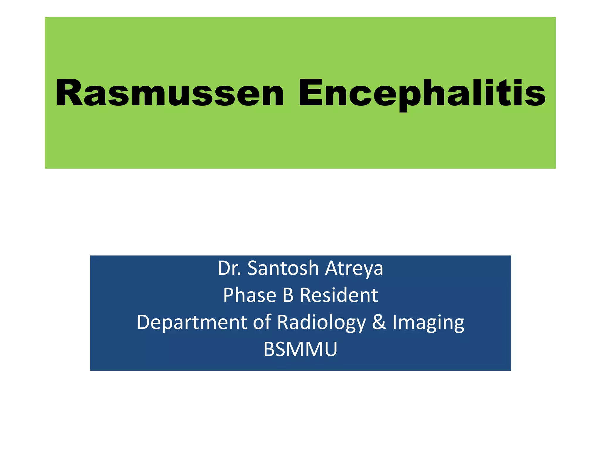 Rasmussen encephalitis in the eye of a Radiologist | PPTX