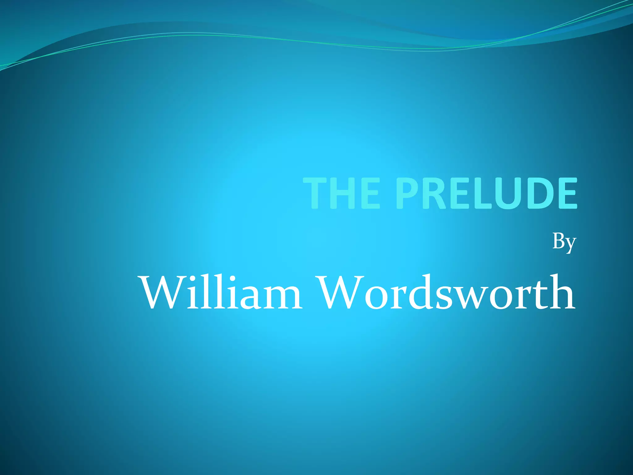 The prelude) by william words worth | PPTX