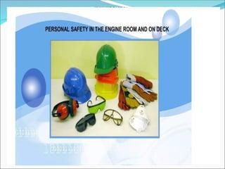 Presentation of safety in engine room and in deck.ppt
