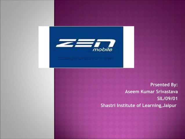 Presentationof zen mobile | PPT