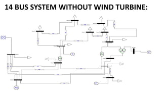 IMPACT OF WIND FARM ON POWER SYSTEM DYNAMICS AND STABILITY USING PSAT ...