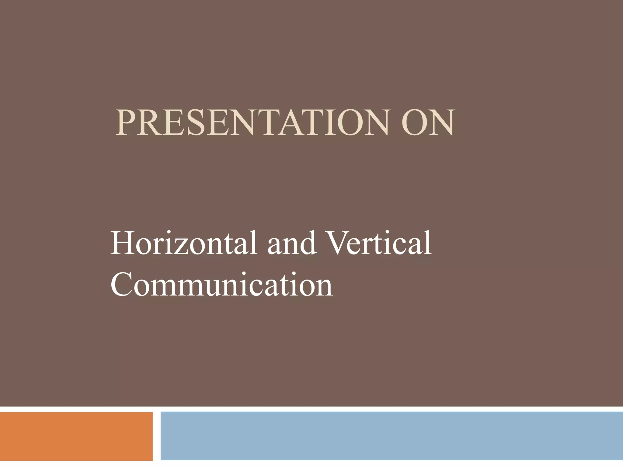 Presentation on Horizontal and Vertical Communication | PPTX