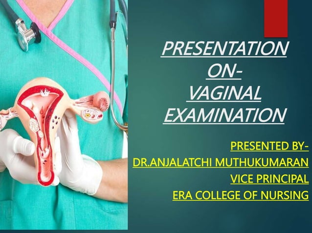 Presentation On Vaginal Examinationppt