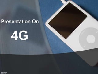 Presentation on 4 g | PPT