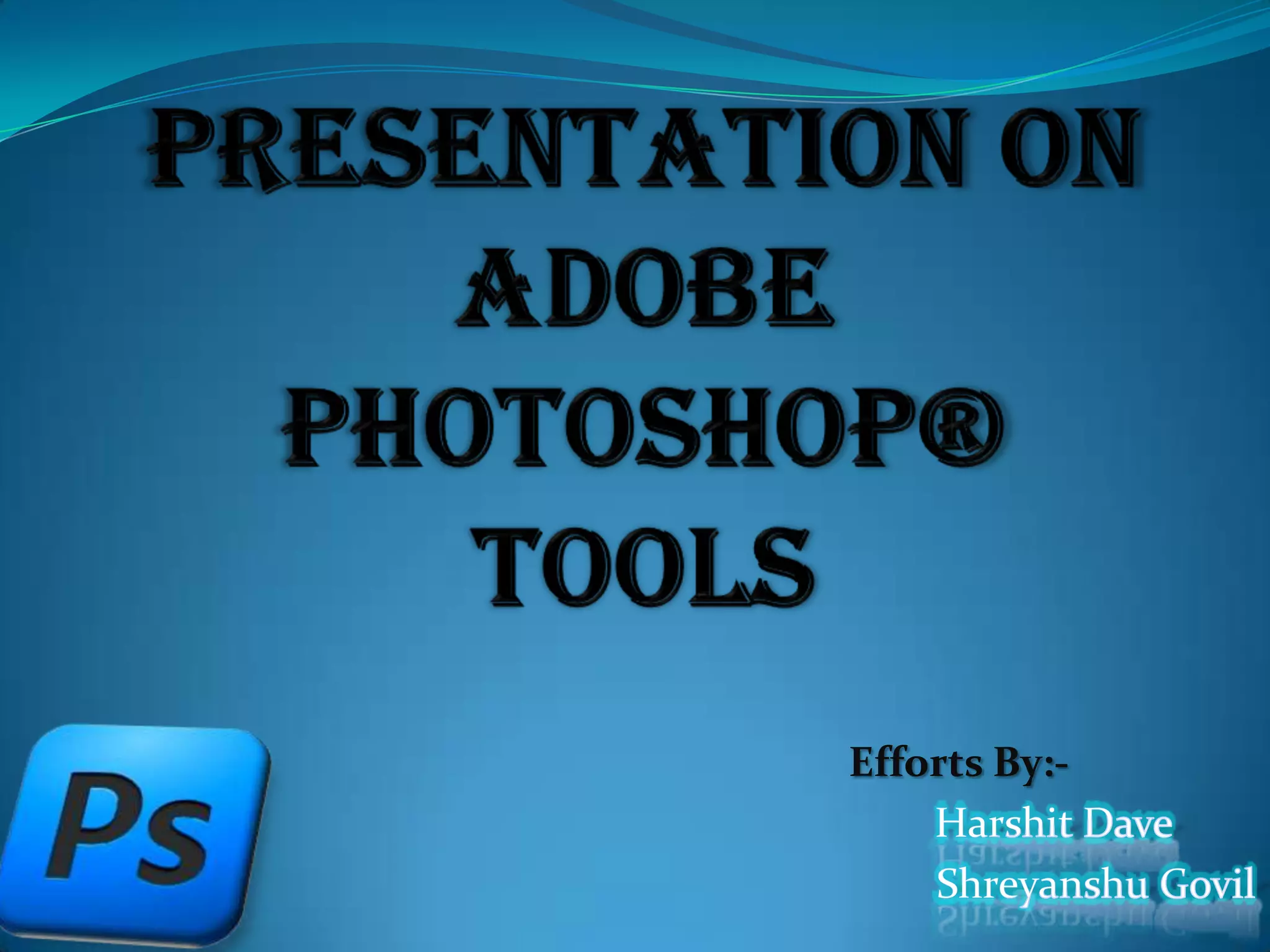 Presentation on adobe photoshop® tools | PPTX