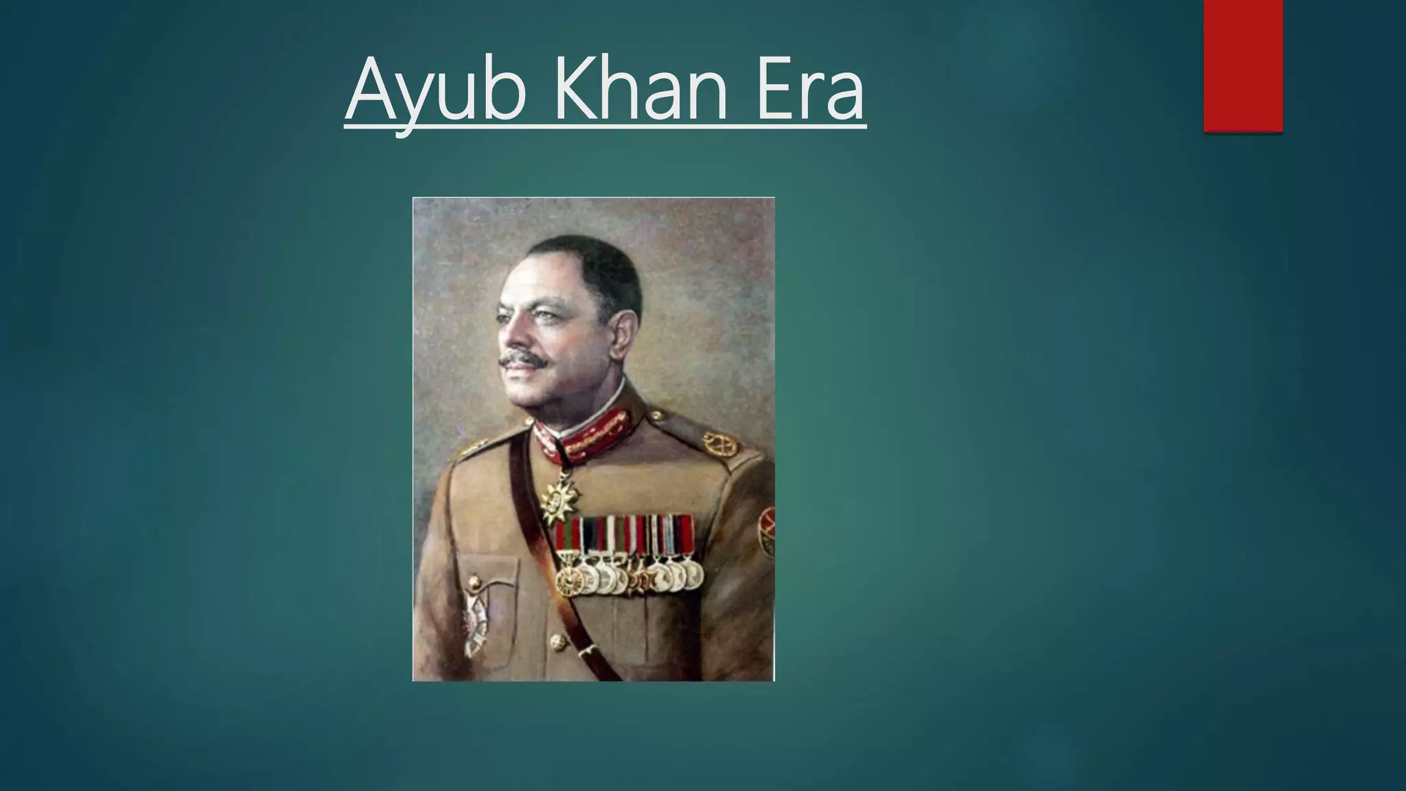 Presentation on ayub khan era | PPTX