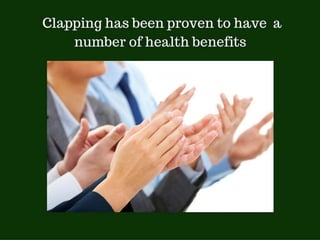 Presentation on benefits of clapping | PPTX