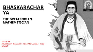 PRESENTATION ON BHAKARACHARYA {FINAL AND REVISED EDITION}.pptx