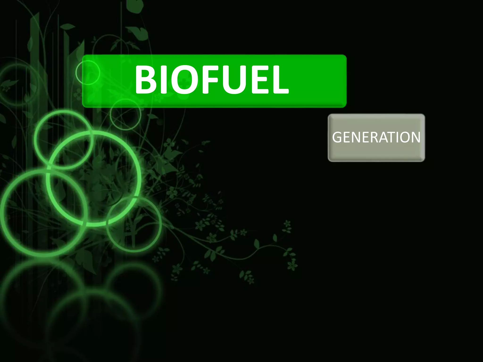 Presentation - Bio-fuels Generation | PPTX