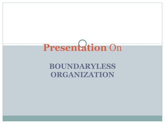 Presentation on boundaryless organization............ | PPT