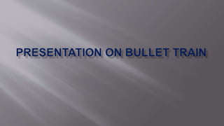 Presentation on bullet train | PPTX