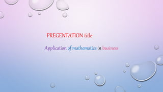 PRESENTATION ON BUSINESS_MATHEMATICS.pptx