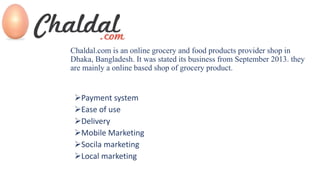 Presentation on chaldal, kiksha, rokomari, daraz | PPTX