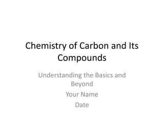 Presentation_on_Chemistry_of_Carbon_and_Its_Compounds.pptx