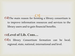 Presentation on concept, need, issues and scope of library consortium | PPT