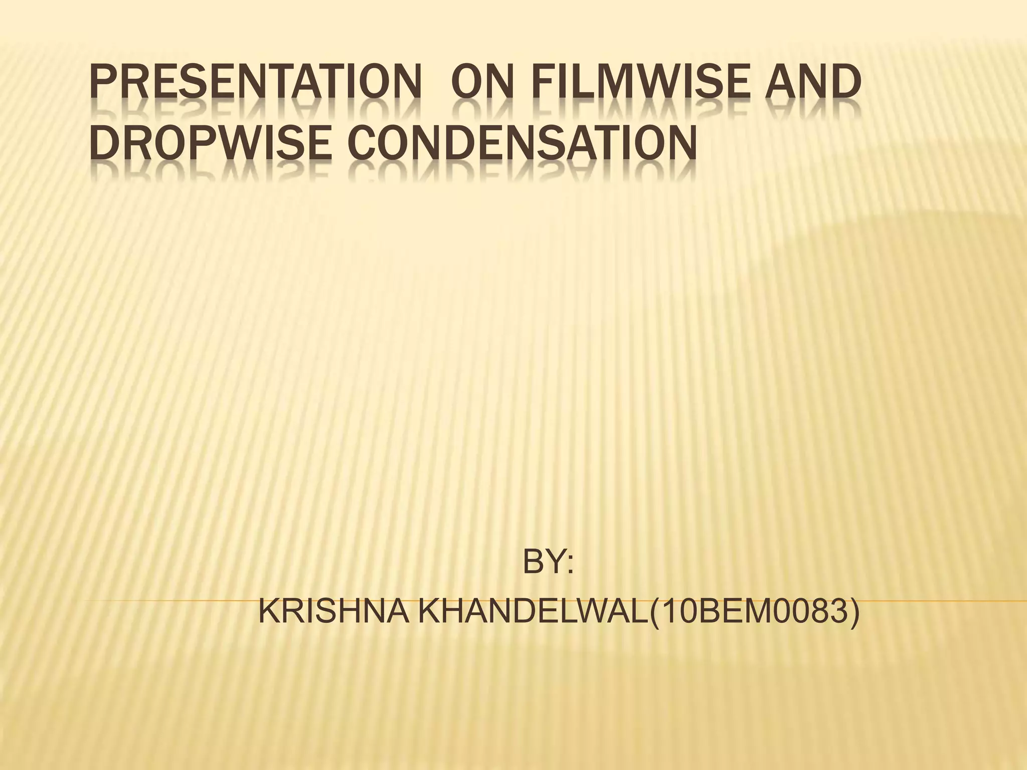 Presentation on Filmwise and Dropwise Condensation | PPTX