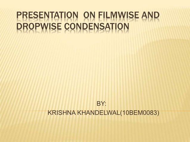 Presentation on Filmwise and Dropwise Condensation | PPTX | Chemistry ...