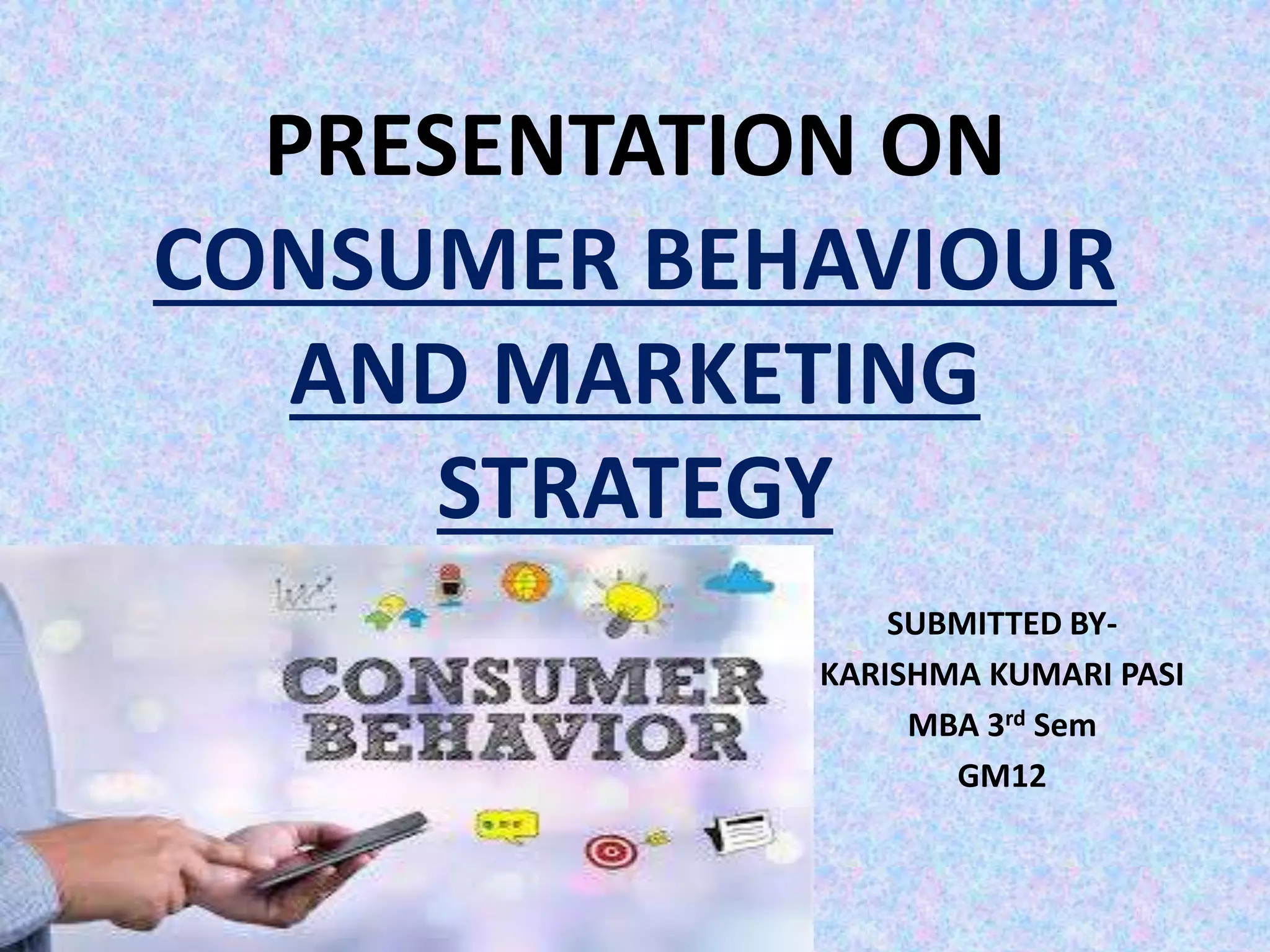 Presentation on consumer behaviour and marketing strategy | PPTX