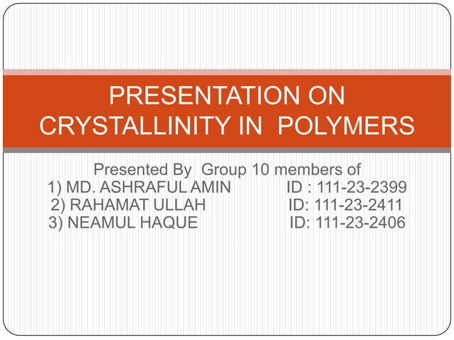 Presentation on crystallinity in polymers | PPTX | Chemistry | Science