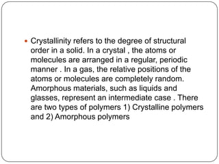 Presentation on crystallinity in polymers | PPTX